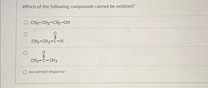 Solved Which of the following compounds cannot be oxidized? | Chegg.com