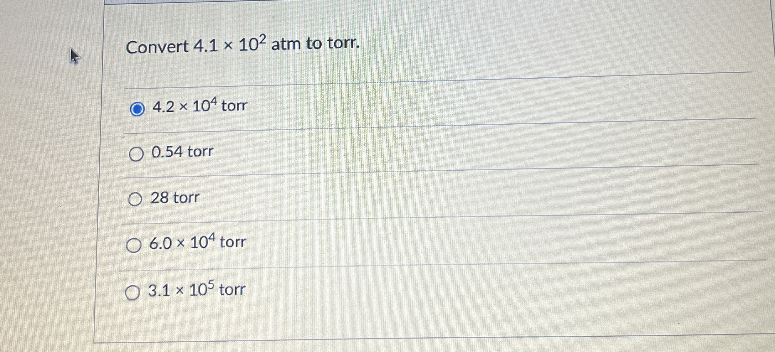 Solved Convert 4.1×102 ﻿atm to torr.4.2×104 ﻿torr0.54 | Chegg.com