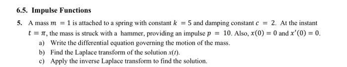 Solved 6.5. Impulse Functions 5. A mass m=1 is attached to a | Chegg.com