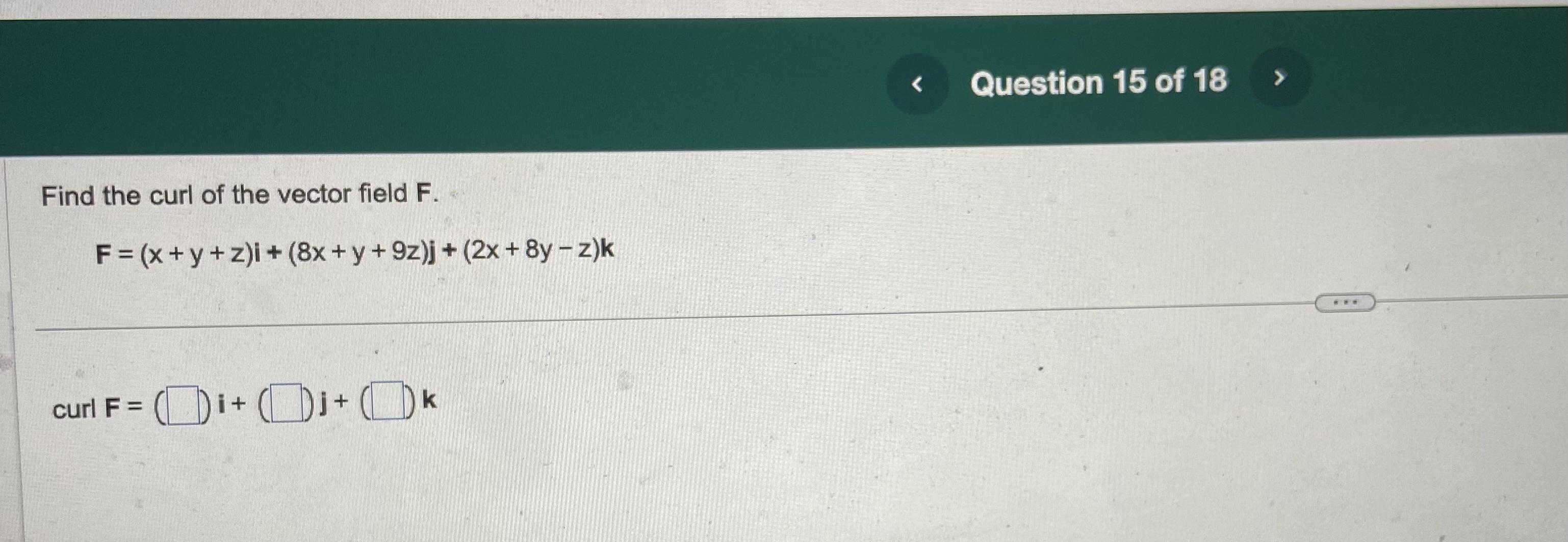 Solved Question 15 ﻿of 18Find the curl of the vector field | Chegg.com