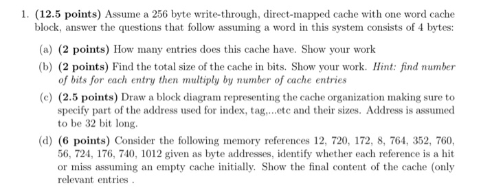 Solved 1. (12.5 points) Assume a 256 byte write-through, | Chegg.com