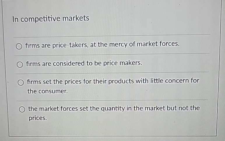 In competitive marketsfirms are price-takers, at the | Chegg.com