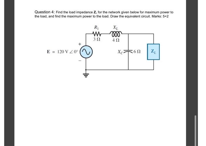 Solved Question 4: Find the load impedance ZL for the | Chegg.com
