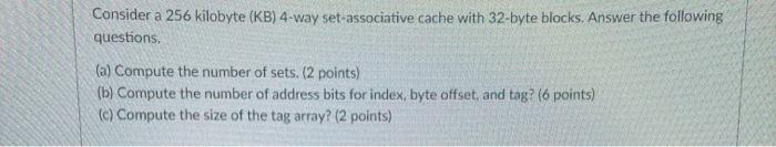 Solved Consider a 256 kilobyte (KB) 4-way set-associative | Chegg.com