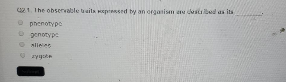 Solved Q2.1. ﻿The observable traits expressed by an organism | Chegg.com