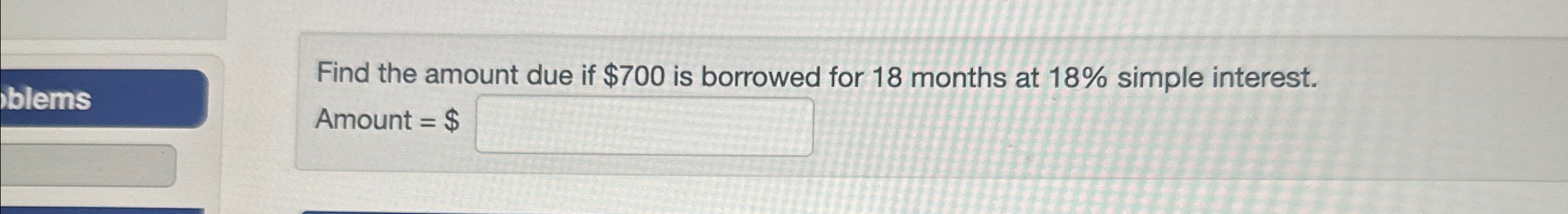 Solved Find the amount due if $700 ﻿is borrowed for 18 | Chegg.com