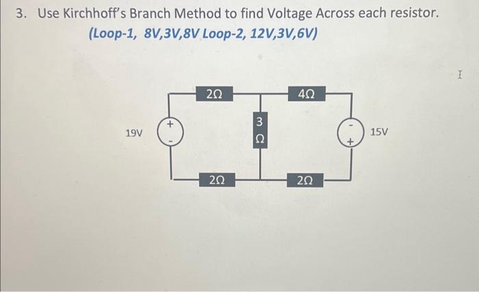 Solved 3. Use Kirchhoff's Branch Method to find Voltage | Chegg.com