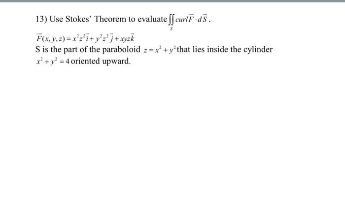 Solved 13) Use Stokes' Theorem to evaluate ſſ curiF.ds. F(x, | Chegg.com