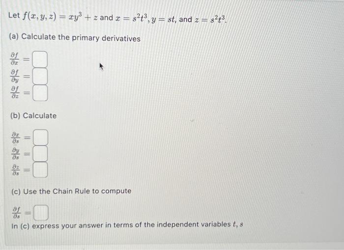 Solved Let f(x,y,z)=xy3+z and x=s2t3,y=st, and z=s2t3. (a) | Chegg.com