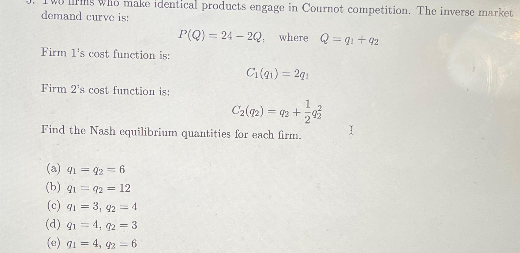 Solved demand curve is:P(Q)=24-2Q, ﻿where Q=q1+q2Firm 1's | Chegg.com