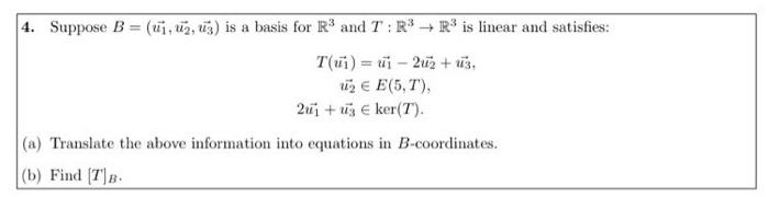Solved 4. Suppose B=(u1,u2,u3) is a basis for R3 and T:R3→R3 | Chegg.com