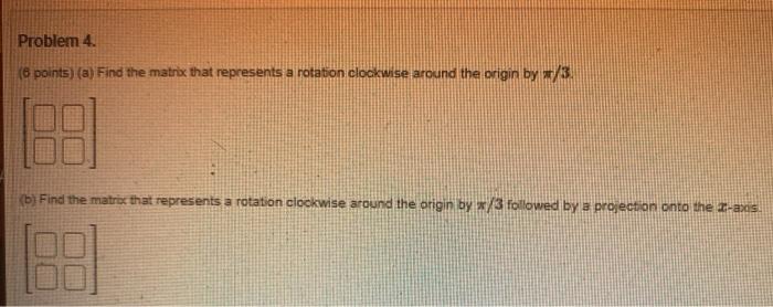 Solved Problem 4. (6 points) (a) Find the matrix that | Chegg.com