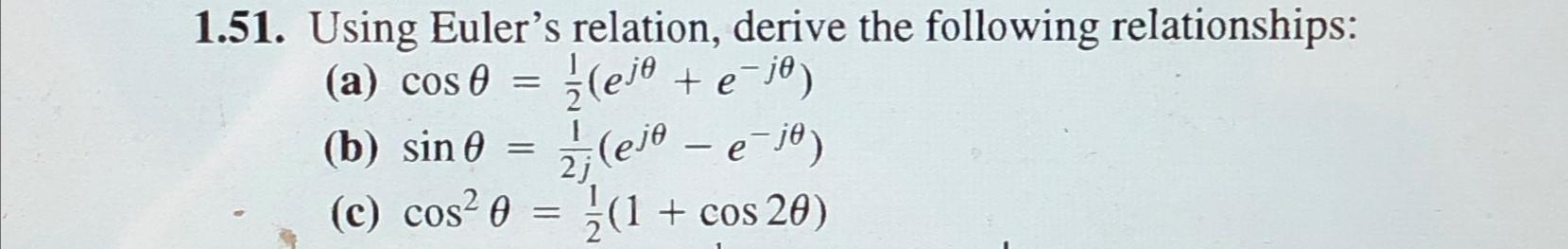 Solved 1.51. Using Euler's relation, derive the following | Chegg.com Solved 1.51. Using Euler's relation, derive the following | Chegg.com
