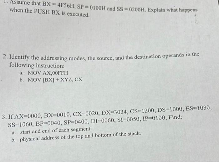 Solved 1. Assume that BX=4 F56H,SP=0100H and SS=0200H. | Chegg.com