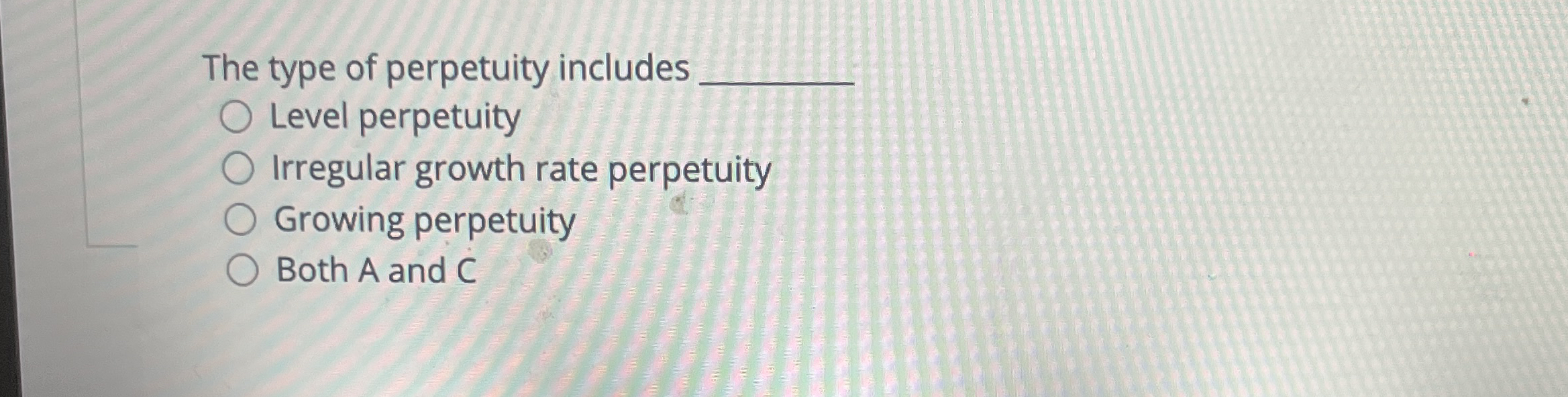 Solved The type of perpetuity includesLevel | Chegg.com
