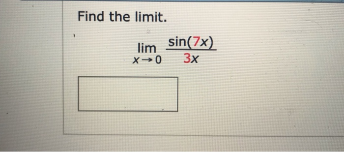 Solved Find the limit. lim sin(7x) 3x X0 | Chegg.com