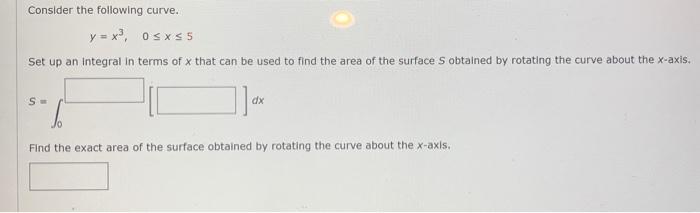 Solved Consider the following curve. y=x3,0≤x≤5 Set up an | Chegg.com