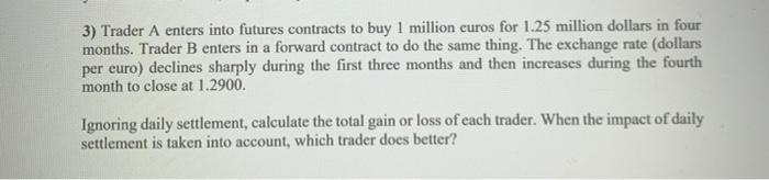 Solved 3) Trader A enters into futures contracts to buy 1 | Chegg.com