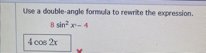 Solved Use a double-angle formula to rewrite the expression. | Chegg.com