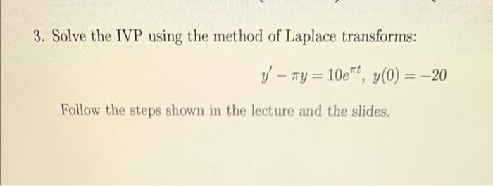 Solved 3. Solve the IVP using the method of Laplace | Chegg.com