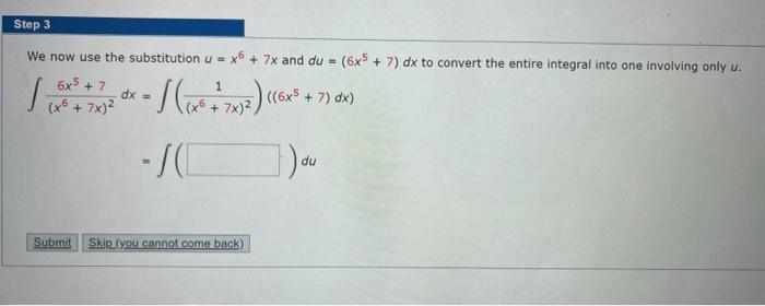Solved We now use the substitution u=x6+7x and du=(6x5+7)dx | Chegg.com