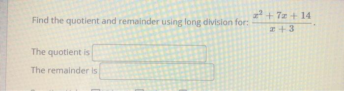 Solved Find the quotient and remainder using long division | Chegg.com