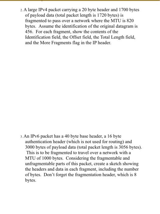 Solved 2. A large IPv4 packet carrying a 20 byte header and | Chegg.com