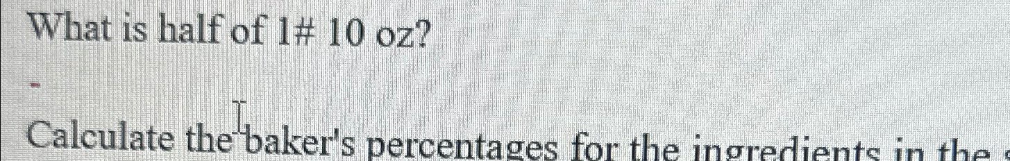 Solved What is half of 1#10oz? | Chegg.com