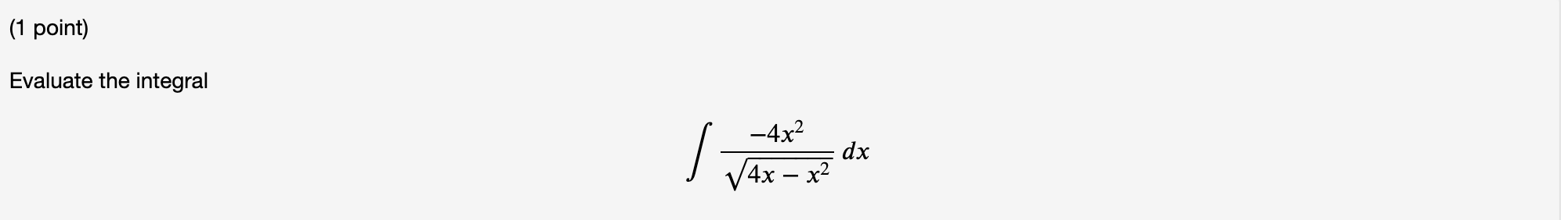 Solved Evaluate the Integral(1 ﻿point)∫﻿﻿-4x24x-x22dx | Chegg.com