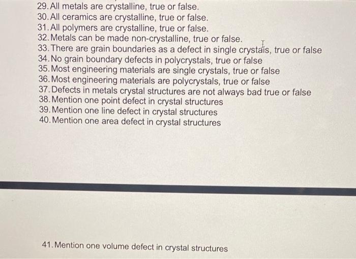 Solved 29. All metals are crystalline, true or false. 30. | Chegg.com