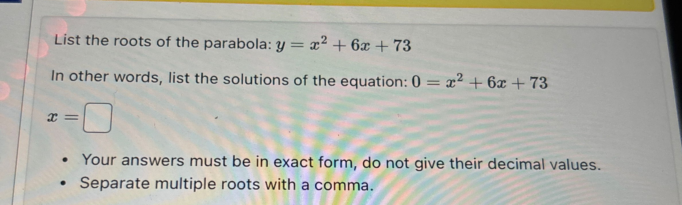 Solved List the roots of the parabola: y=x2+6x+73In other | Chegg.com