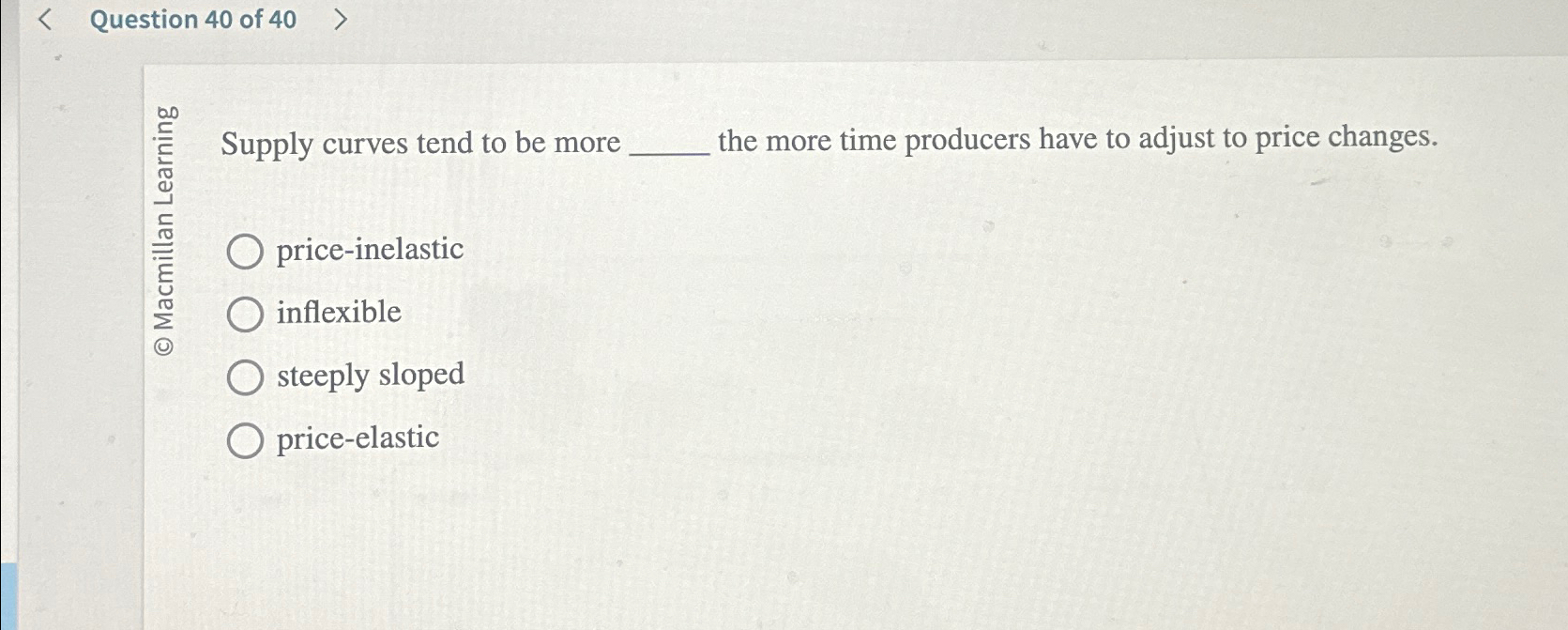 Solved Question 40 ﻿of 40Supply curves tend to be more the | Chegg.com