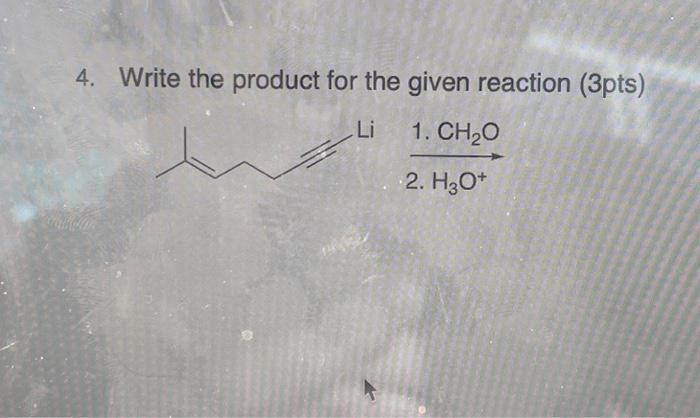 Solved 4. Write the product for the given reaction (3pts) | Chegg.com