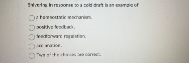 Solved Shivering in response to a cold draft is an example | Chegg.com