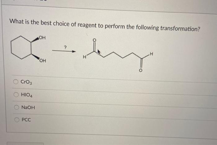 Solved What is the best choice of reagent to perform the | Chegg.com