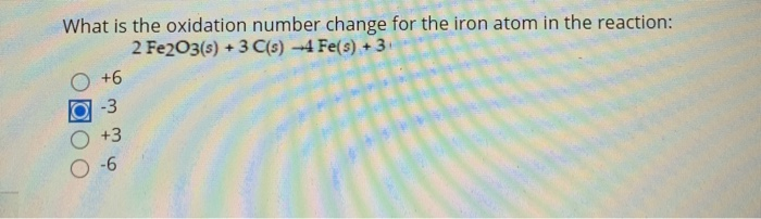 Solved What is the oxidation number change for the iron atom | Chegg.com