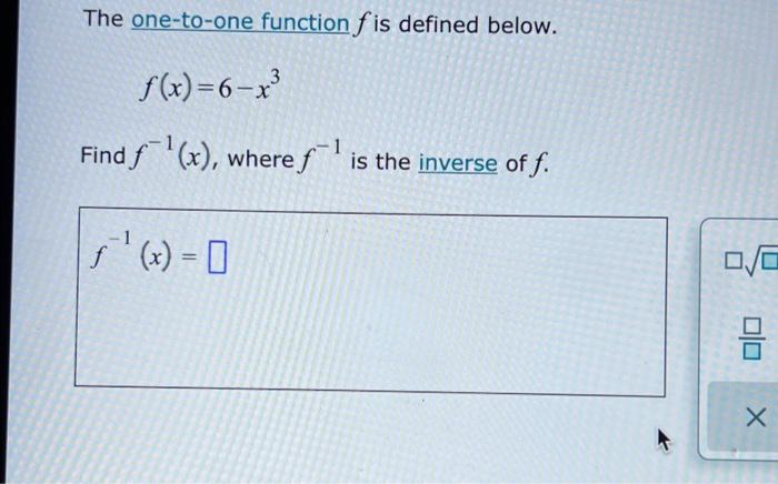 Solved The one-to-one function f is defined below. f(x)=6-X3 | Chegg.com