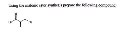 Solved Using The Malonic Ester Synthesis Prepare The