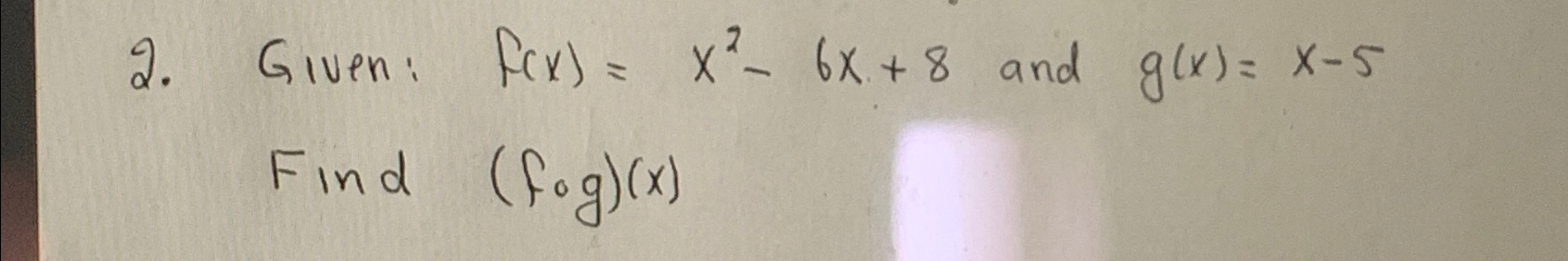 Solved Steps for Given: f(x)=x2-6x+8 ﻿and g(x)=x-5 ﻿Find | Chegg.com