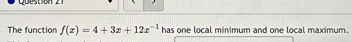 Solved The function f(x)=4+3x+12x-1 ﻿has one local minimum | Chegg.com
