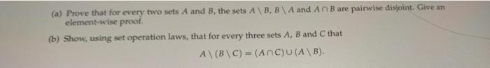 Solved (a) Prove that for every two sets A and B, the sets | Chegg.com