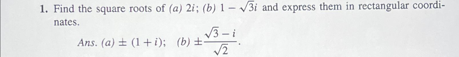 Solved Find the square roots of (a)2i;(b)1-32i and express | Chegg.com