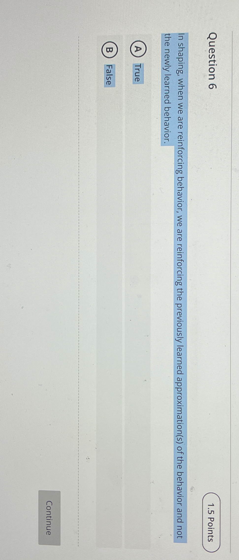 Solved Question 6In shaping, when we are reinforcing | Chegg.com