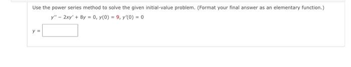 Solved Use the power series method to solve the given | Chegg.com