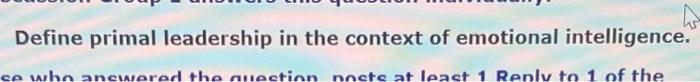 Solved Define primal leadership in the context of emotional | Chegg.com