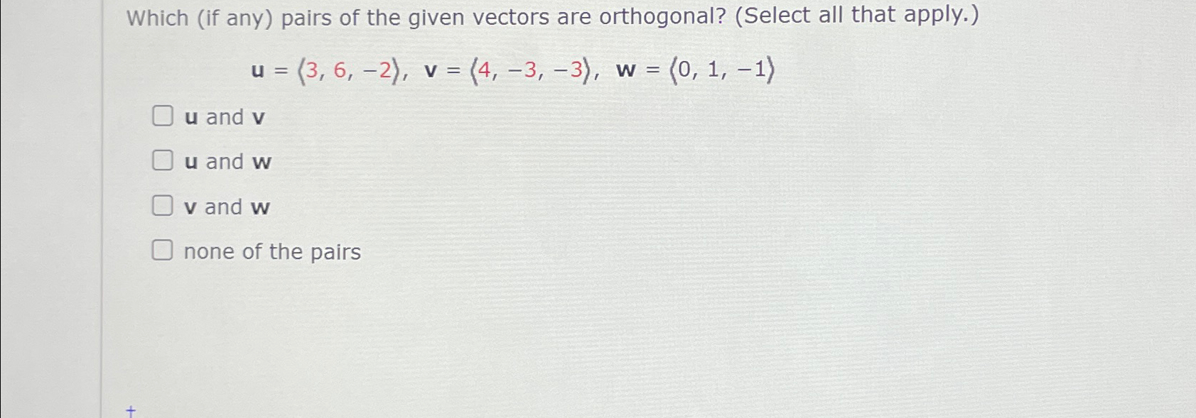 Solved Which (if any) ﻿pairs of the given vectors are | Chegg.com