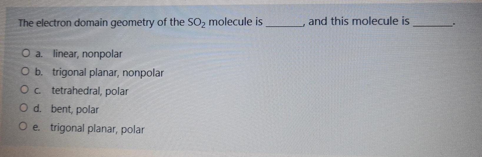 Solved The electron domain geometry of the SO2 molecule is | Chegg.com