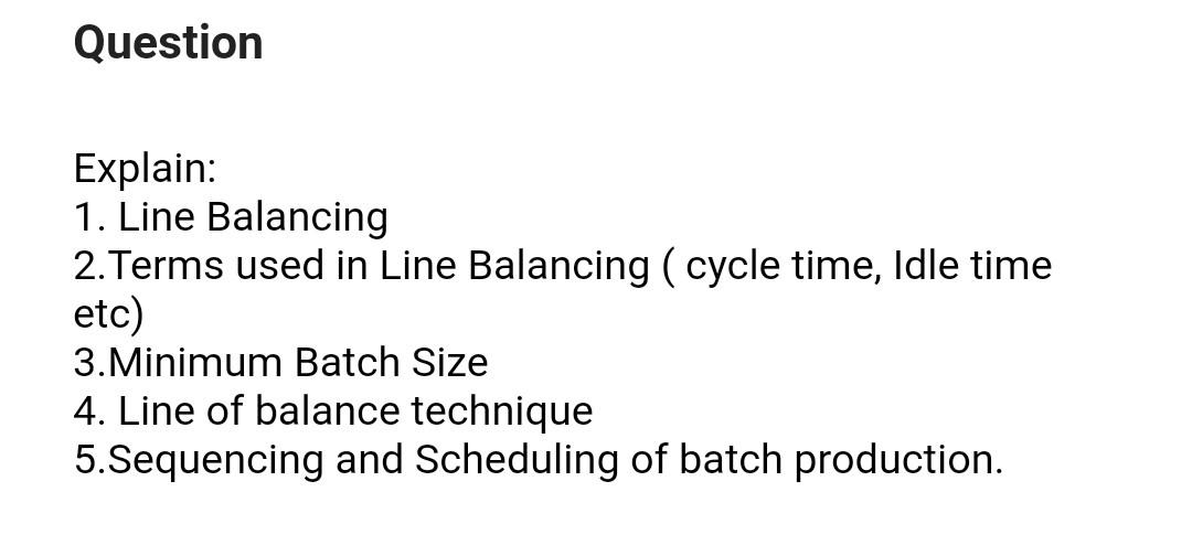 Solved Question Explain: 1. Line Balancing 2. Terms used in | Chegg.com