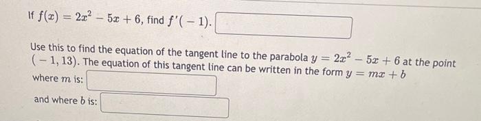 Solved If f(x)=2x2−5x+6, find f′(−1) Use this to find the | Chegg.com