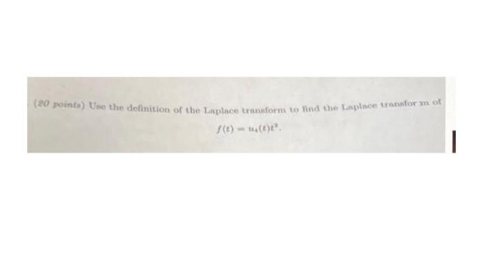 Solved (20 rointa) Voe the definition of the Laplace | Chegg.com